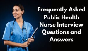 15 Sample Public Health Nurse Interview Questions and Answers
